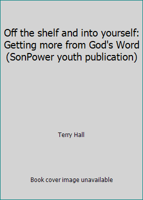 Pre-Owned Off the shelf and into yourself: Getting more from God's Word ...