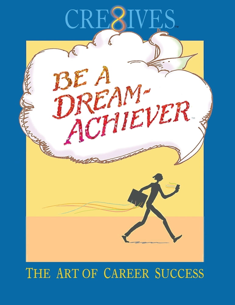 Pre-Owned Cre8ives Be a Dream Achiever: The Art of Career Success ...