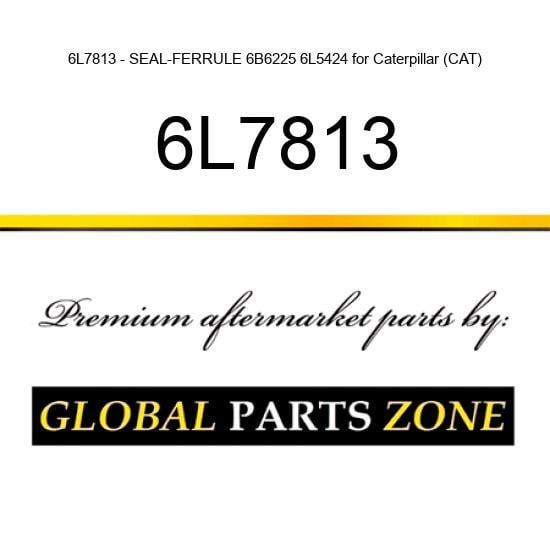 6L7813 - SEAL-FERRULE 6B6225 6L5424 for Caterpillar (CAT) - Walmart.com