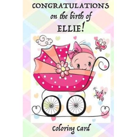 CONGRATULATIONS on the birth of ELLIE! (Coloring Card): (Personalized ...