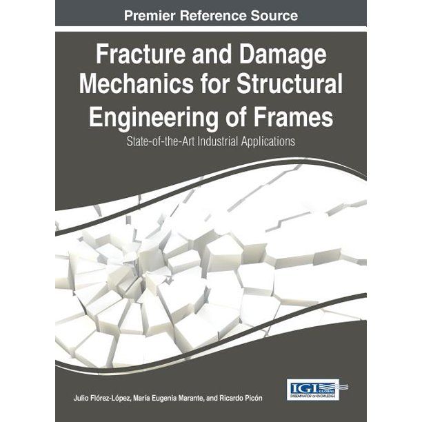 Fracture and Damage Mechanics for Structural Engineering of Frames ...