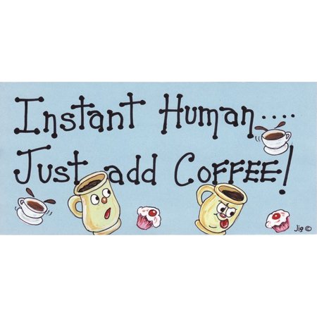 Something Different Instant Human Just Add Coffee Decorative Sign ...
