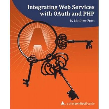 Integrating Web Services with Oauth and PHP: A PHP[Architect] Guide | Walmart Canada
