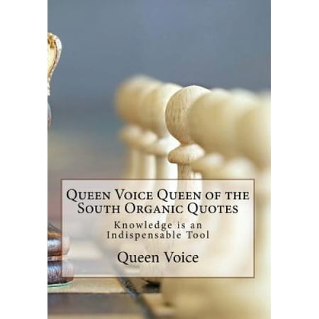 Queen Voice Queen of the South Organic Quotes: Knowledge is an ...