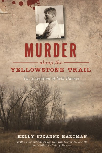 Pre-Owned Murder Along the Yellowstone Trail: The Execution of Seth ...