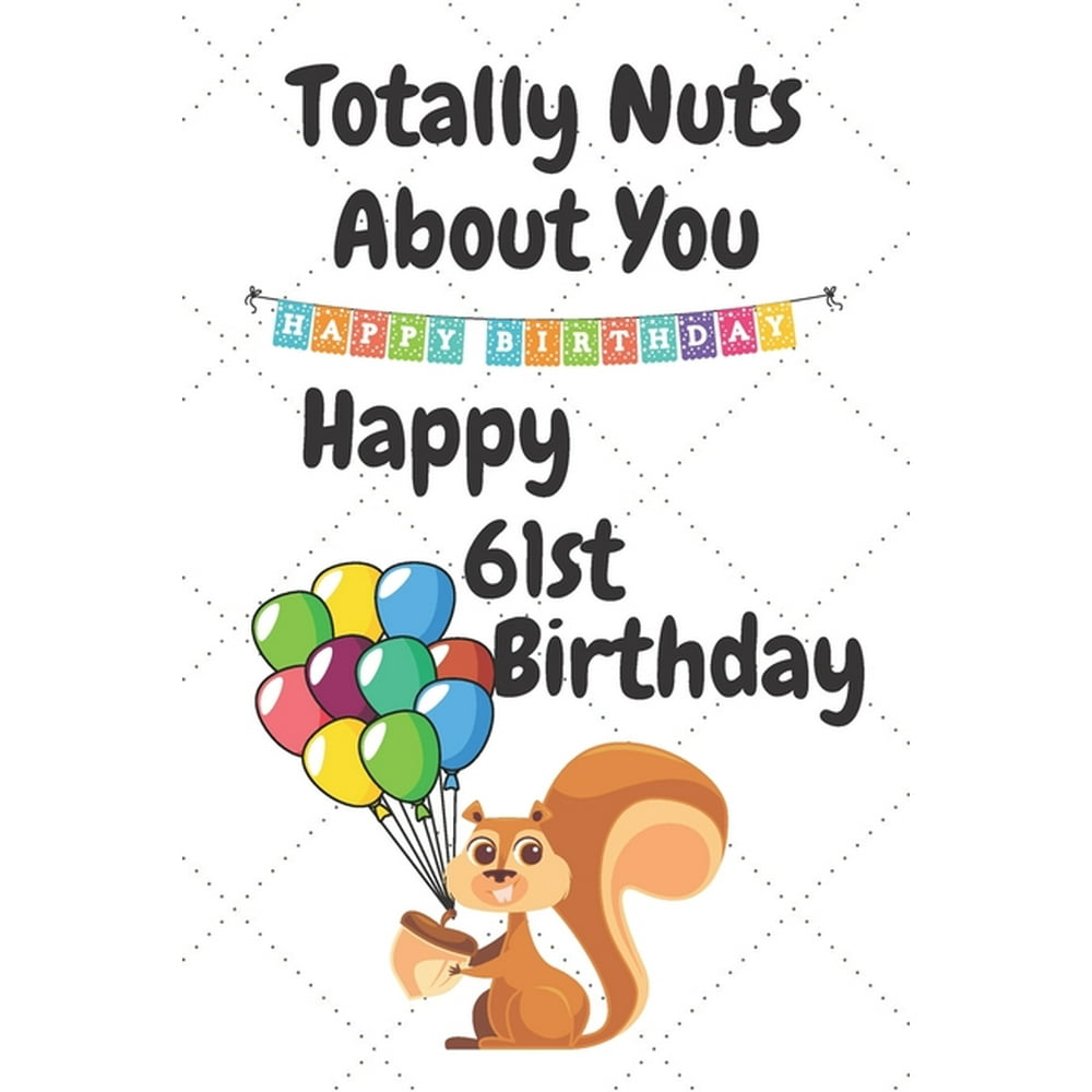 Totally Nuts About You Happy 61st Birthday Birthday Card 61 Years Old totally-nuts-about-you-happy-61st-birthday-birthday-card-61-years-old