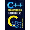 Computer Science: C++ Programming: A Step-By-Step Beginner's Guide to ...