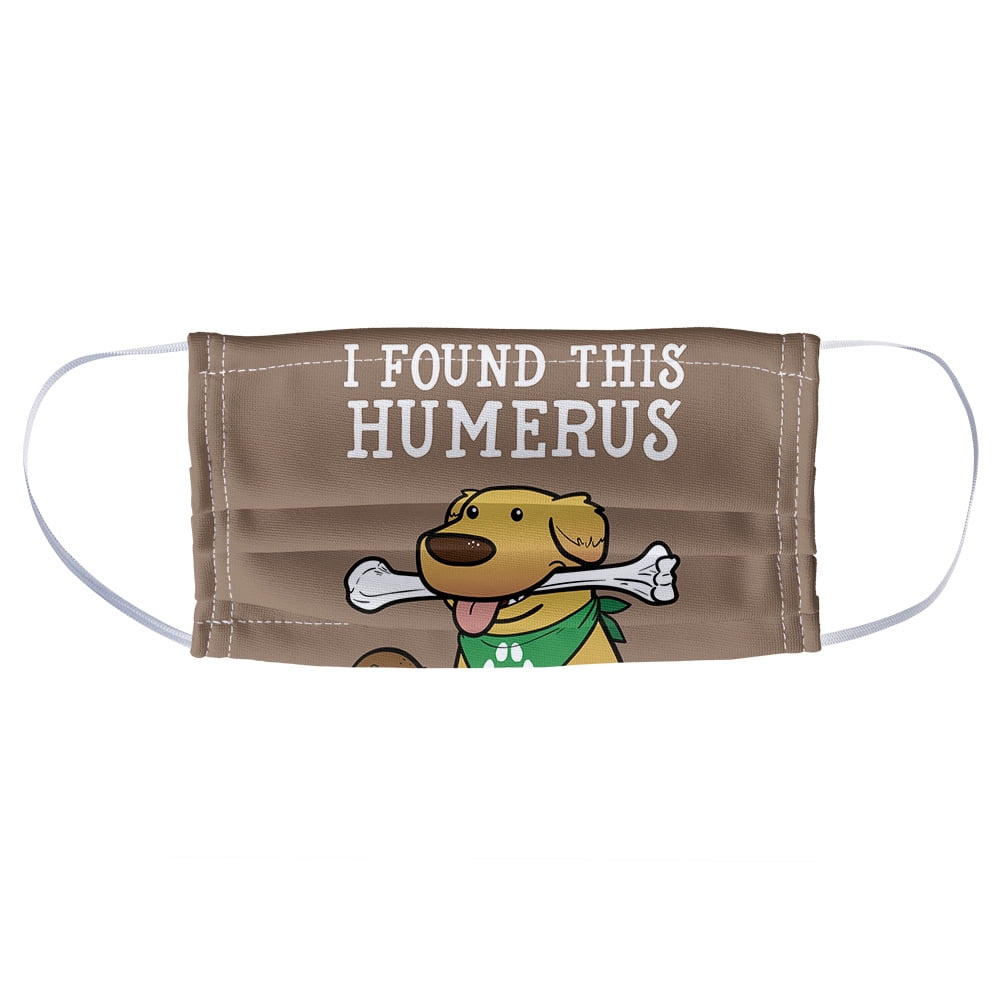 I Found This Humerus Bone Dog Humorous 1-Ply Reusable Face Mask ...