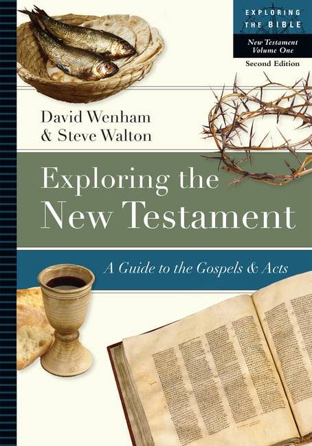 Exploring the Bible: Exploring the New Testament : A Guide to the ...