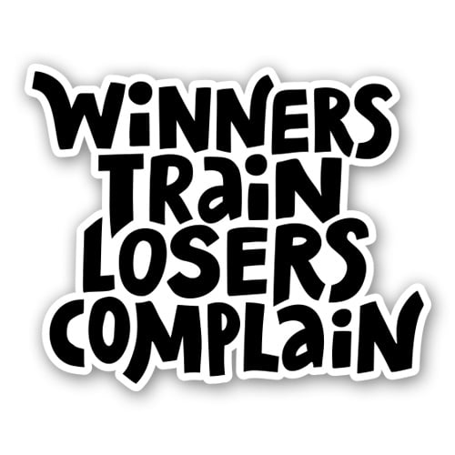 Winners Train Losers Complain - 12" Vinyl Sticker Waterproof Decal ...