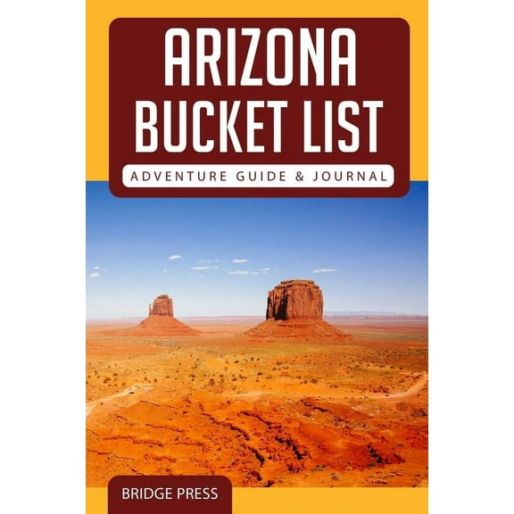 Arizona Bucket List Adventure Guide, (Paperback) - Walmart.com
