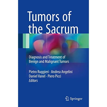 Tumors of the Sacrum: Diagnosis and Treatment of Benign and Malignant ...