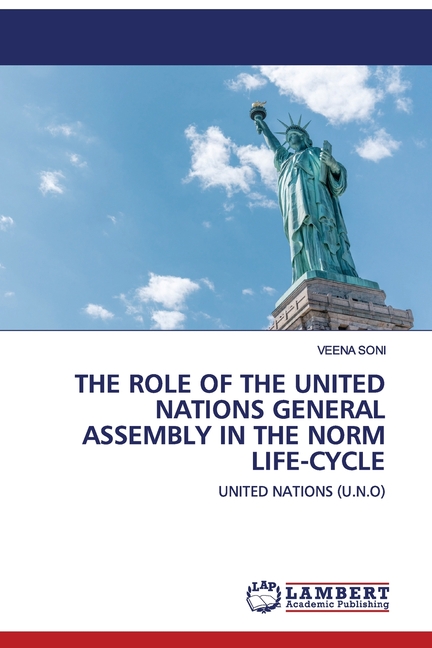 The Role of the United Nations General Assembly in the Norm Life-cycle ...