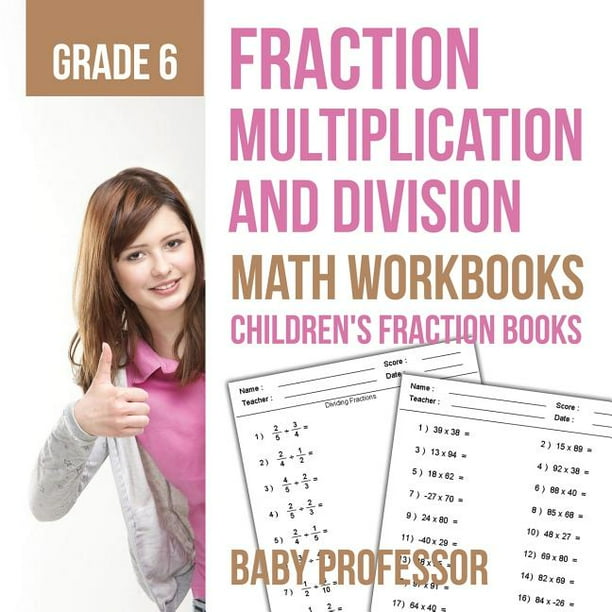 Fraction Multiplication and Division - Math Workbooks Grade 6 Children ...
