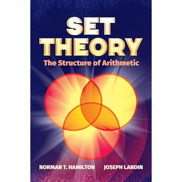 Dover Books on Mathematics: Set Theory: The Structure of Arithmetic ...