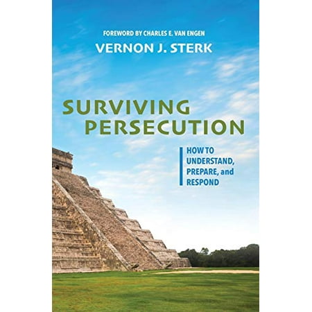 Surviving Persecution: How to Understand, Prepare, and Respond ...