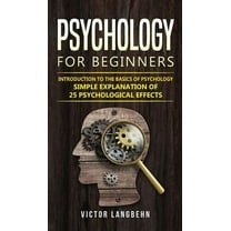Psychology for Beginners: Introduction to the Basics of Psychology ...