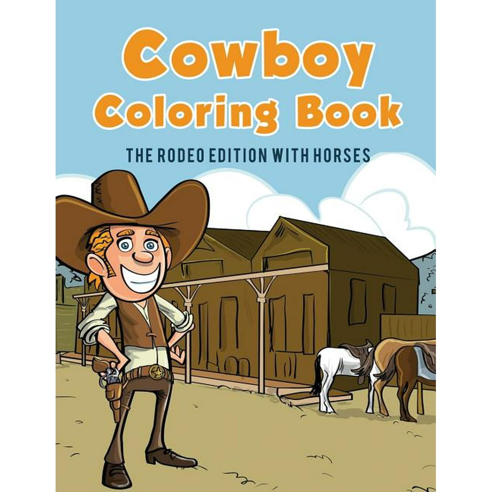 Cowboy Coloring Book : The Rodeo Edition with Horses - Walmart.com ...