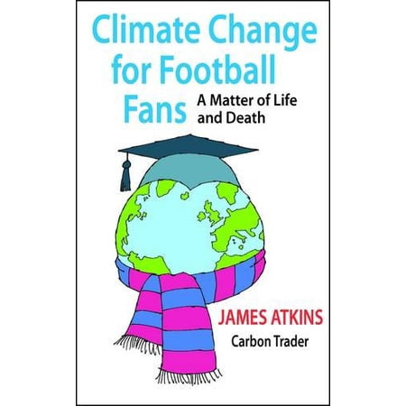 Climate Change for Football Fans: A Matter of Life and Death | Walmart ...