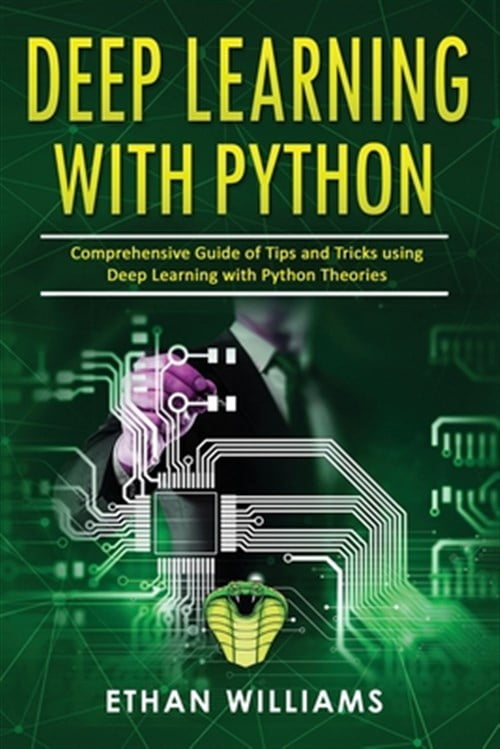 Pre-Owned Deep Learning With Python: Comprehensive Guide of Tips and Tricks using Deep Learning ...