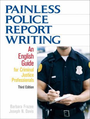 Pre-Owned Painless Police Report Writing: An English Guide for Criminal ...