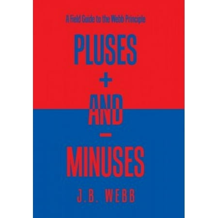 Pluses + and - Minuses: A Field Guide to the Webb Principle | Walmart ...
