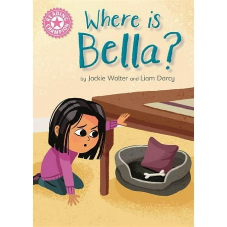 Reading Champion: Where is Bella?: Pink 1B (Reading Champion) | Walmart Canada