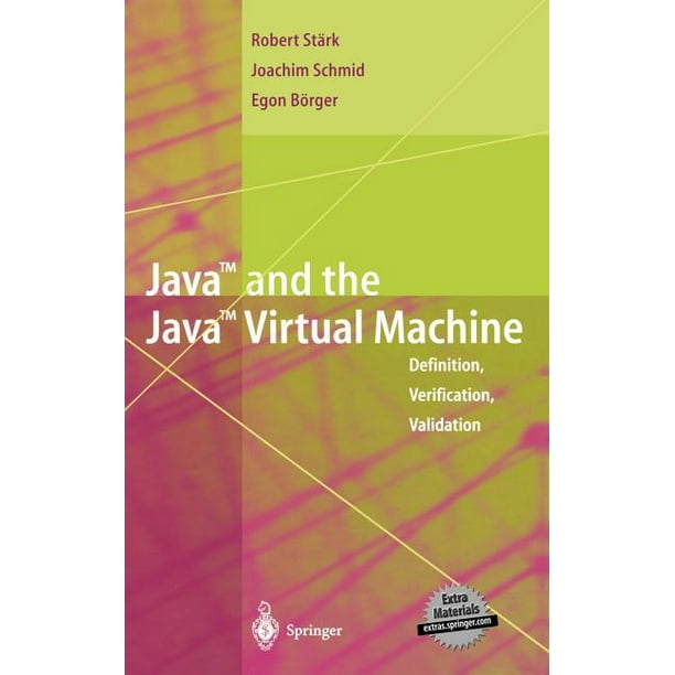 Java and the Java Virtual Machine : Definition, Verification ...