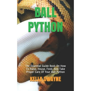 Ball Python : The Beginners Guide On How To Care For Your Ball Python ...