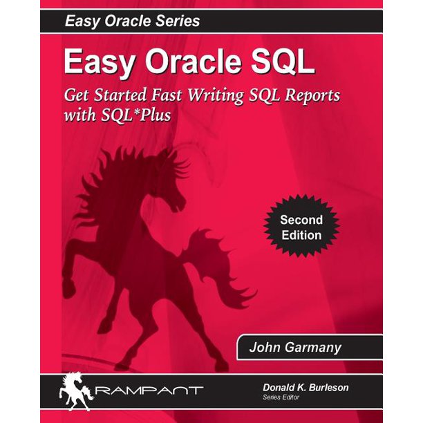 Easy Oracle SQL : Get Started Fast Writing SQL Reports with SQL*Plus ...