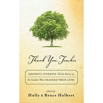 Thank You, Teacher: Grateful Students Tell the Stories of the Teachers ...