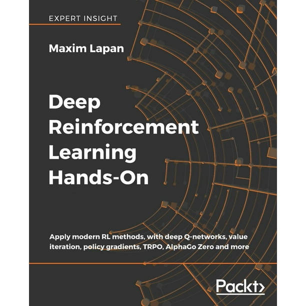 Deep Reinforcement Learning Hands-On : Apply modern RL methods, with deep Q-networks, value ...