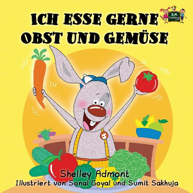German Bedtime Collection: Ich esse gerne Obst und Gemüse : I Love to ...