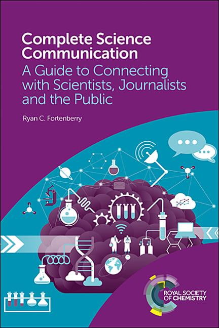 Complete Science Communication A Guide To Connecting With Scientists