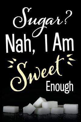 Pre-Owned Sugar? Nah, I Am Sweet Enough: A Discreet Diabetic Food ...