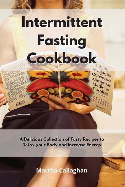 Intermittent Fasting Cookbook : A Delicious Collection of Tasty Recipes ...