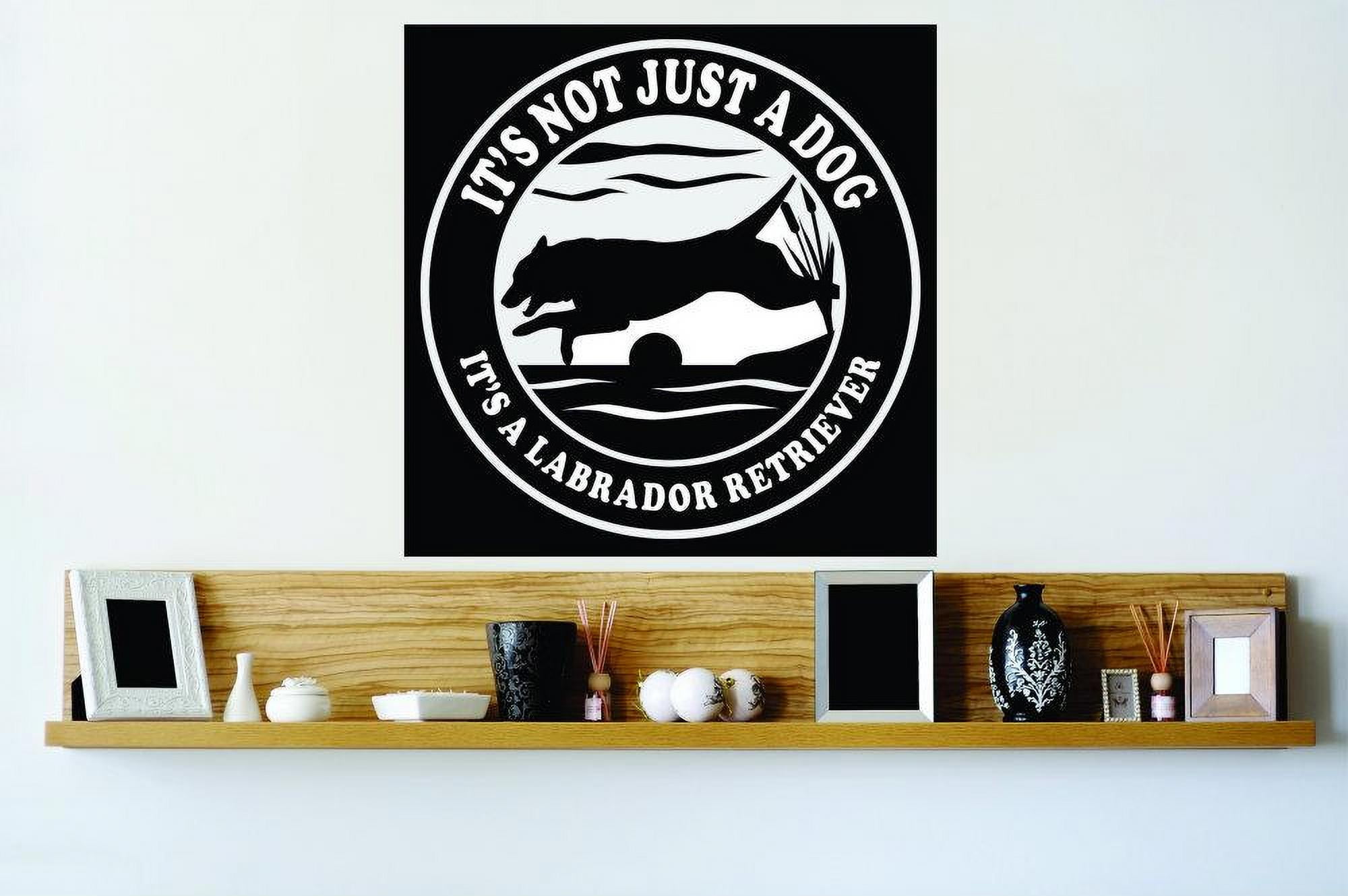 Hunting Themed Wall Decal Decoration Its Not Just A Dog It’s A Labrador ...