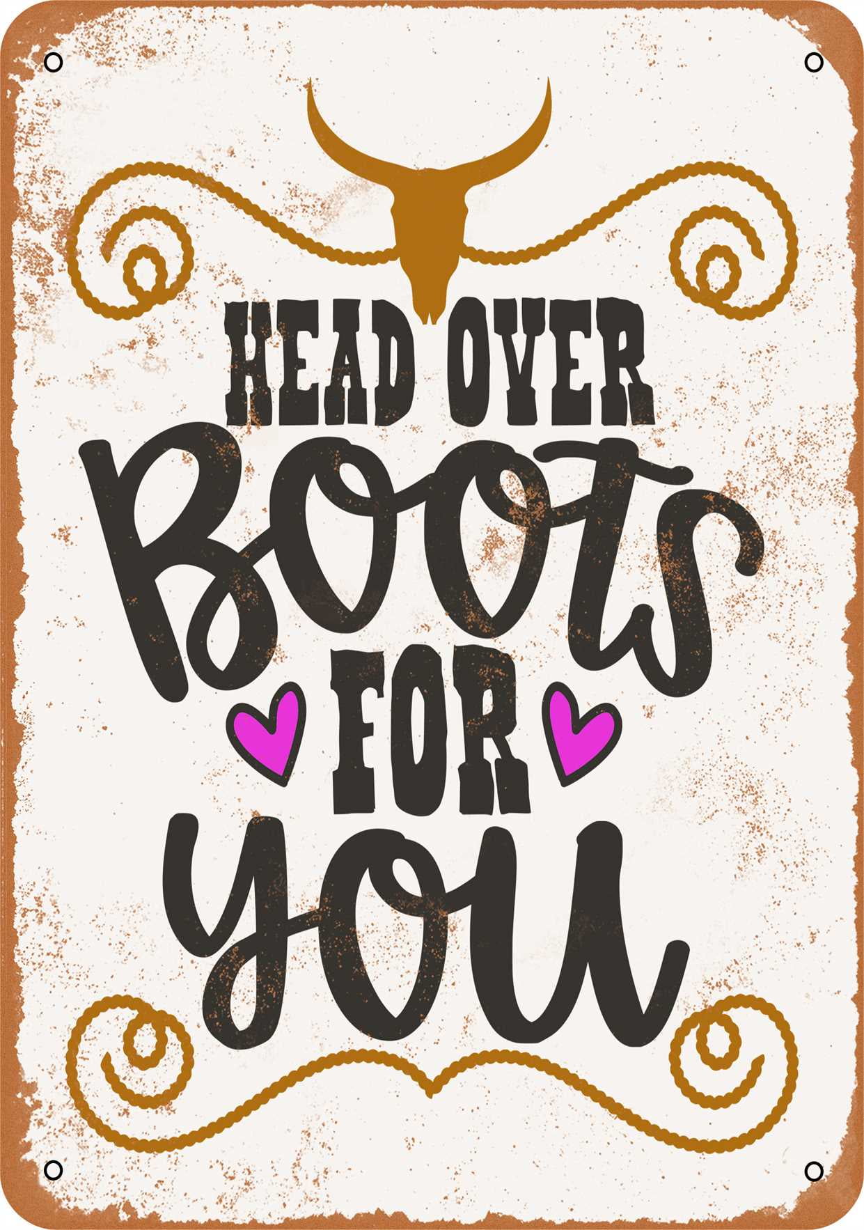 7 x 10 METAL SIGN - Head Over Boots For You - Vintage Rusty Look ...