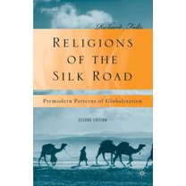 Religions of the Silk Road: Premodern Patterns of Globalization ...