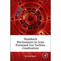 Flashback Mechanisms in Lean Premixed Gas Turbine Combustion, (Paperback) - Walmart.com