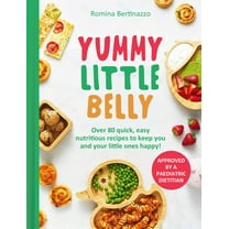 Yummy Little Belly: Over 80 Quick, Easy, Nutritious Recipes to Keep You ...