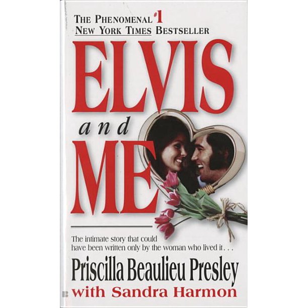 Elvis and Me : The True Story of the Love Between Priscilla Presley and ...