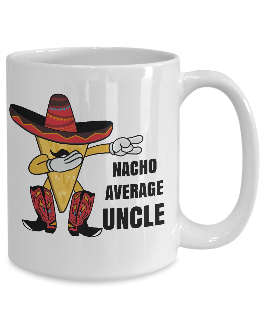 Nacho Average Uncle White Gift coffee mug - Walmart.com