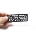 If You Obey All The Rules You'll Miss All The Fun Funny Iron on Patch ...