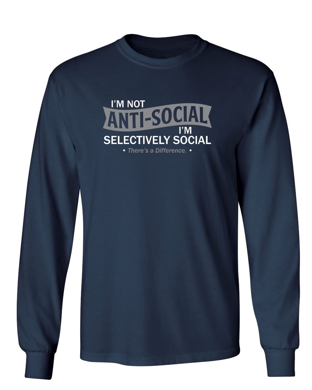 I'm Not Anti-Social I'm Selectively Social There's A Difference ...