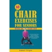 Chair Exercises for Seniors: Reclaiming Strength, Balance, Energy, and ...