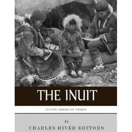 Native American Tribes: The History and Culture of the Inuit (Eskimos ...