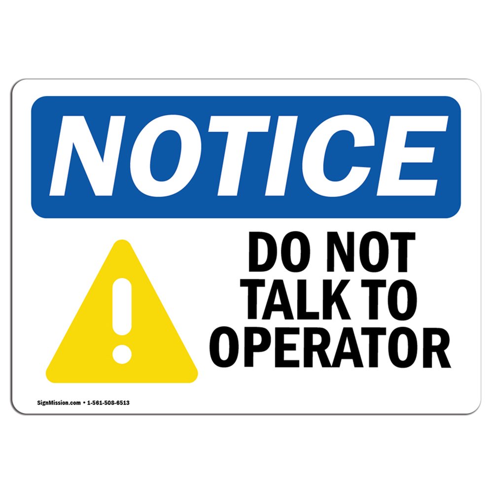 OSHA Notice - NOTICE Do Not Talk To Operator Sign | Heavy Duty Sign or ...
