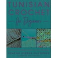 Tunisian Crochet for Beginners: Step-by-step Instructions & 5 Patterns ...
