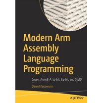 Modern Arm Assembly Language Programming: Covers Armv8-A 32-Bit, 64-Bit, and Simd (Paperback ...